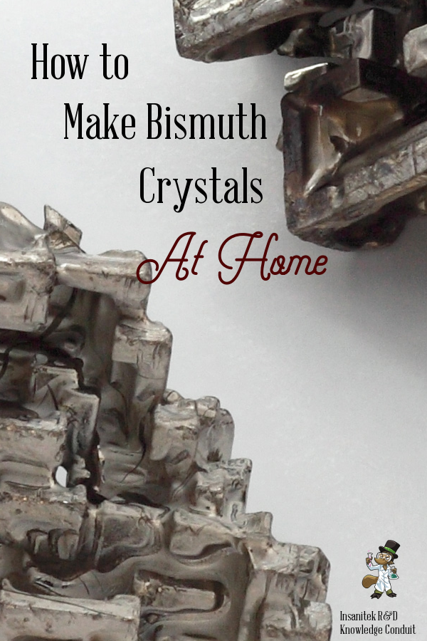 Make Bismuth Crystals - Insanitek