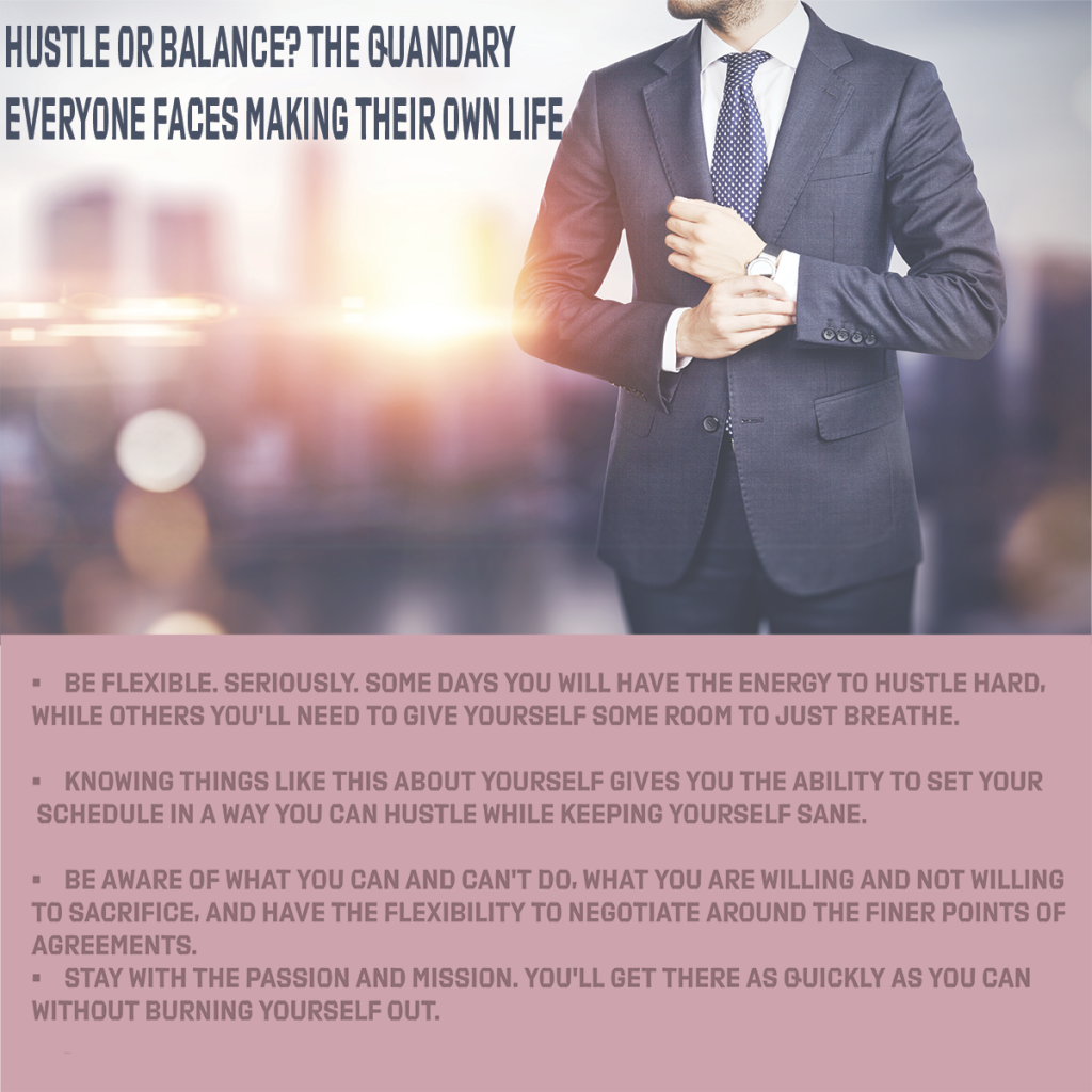 Hustle or Balance? The Quandary Everyone Faces Making Their Own Life ...